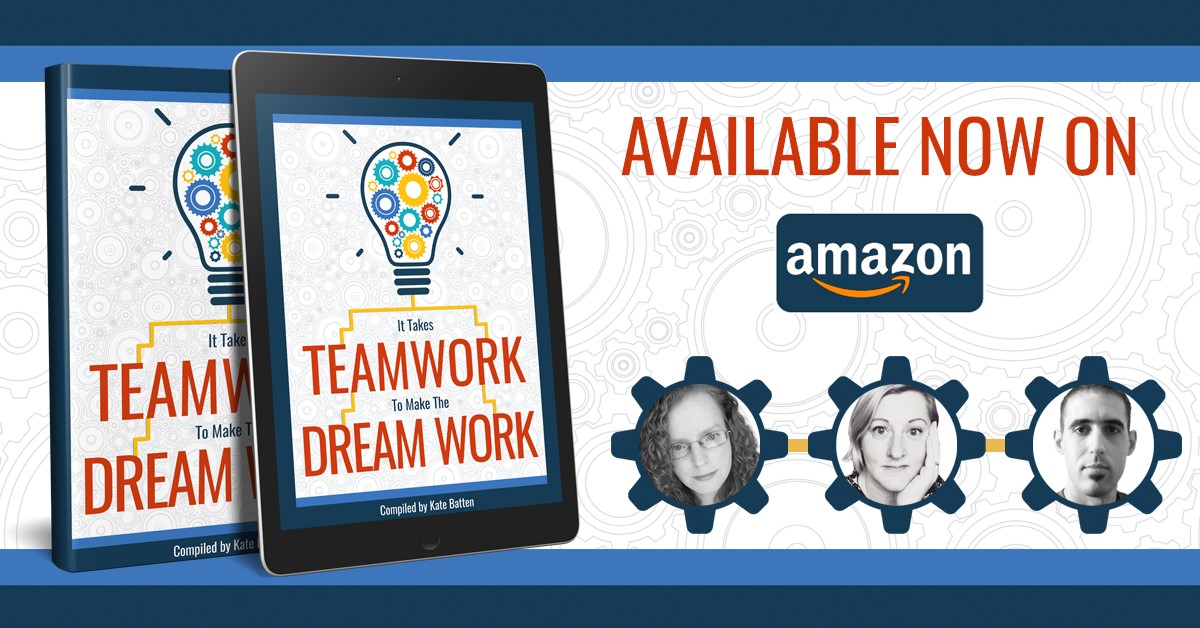 It Takes Team Work to Make the Dream Work by Kate Batten, Amanda Horan ...